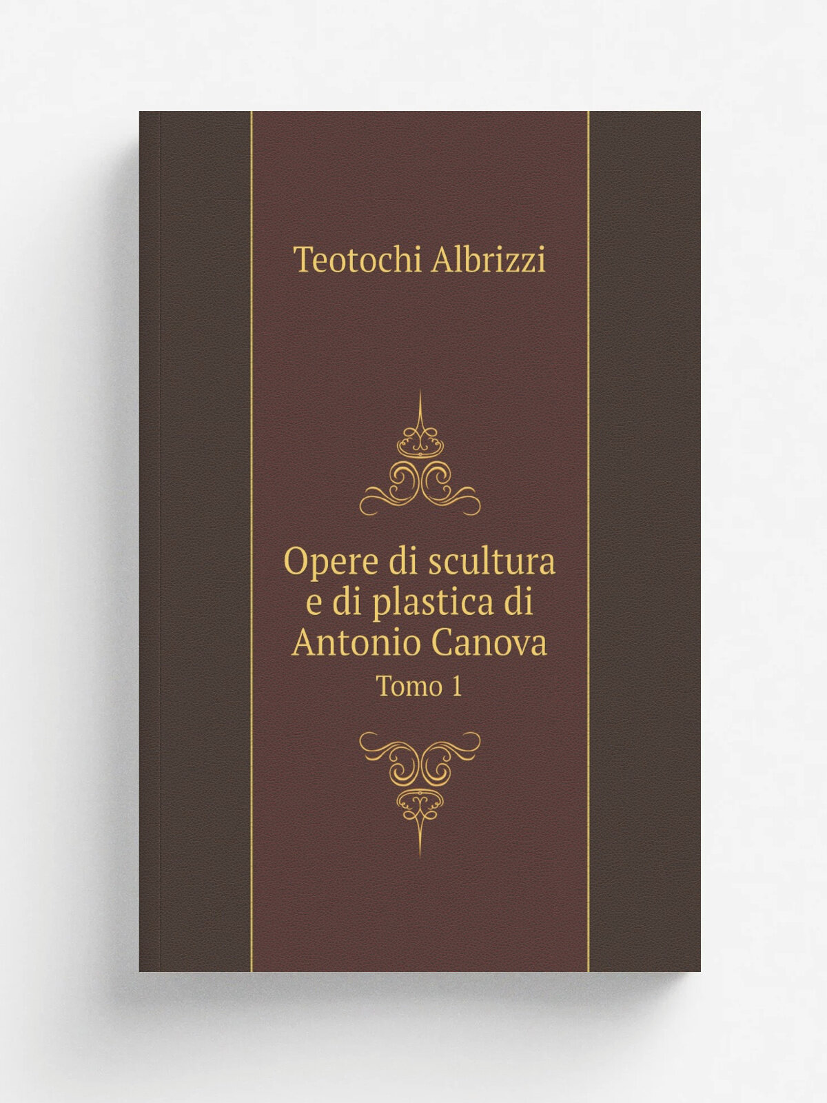 Opere di scultura e di plastica di Antonio Canova. Tomo 1