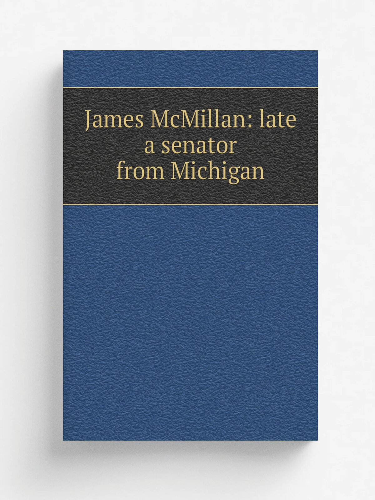 James McMillan: late a senator from Michigan