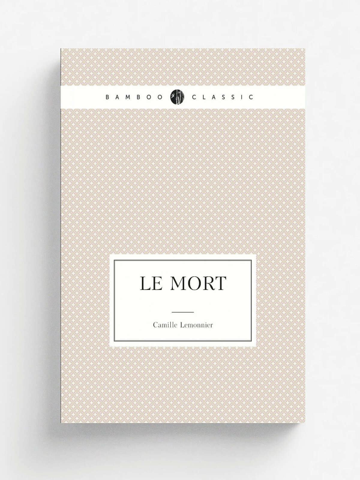 Le mort | Camille Lemonnier | 1882 | Bruxelles : H. Kistemaeckers | Репринт