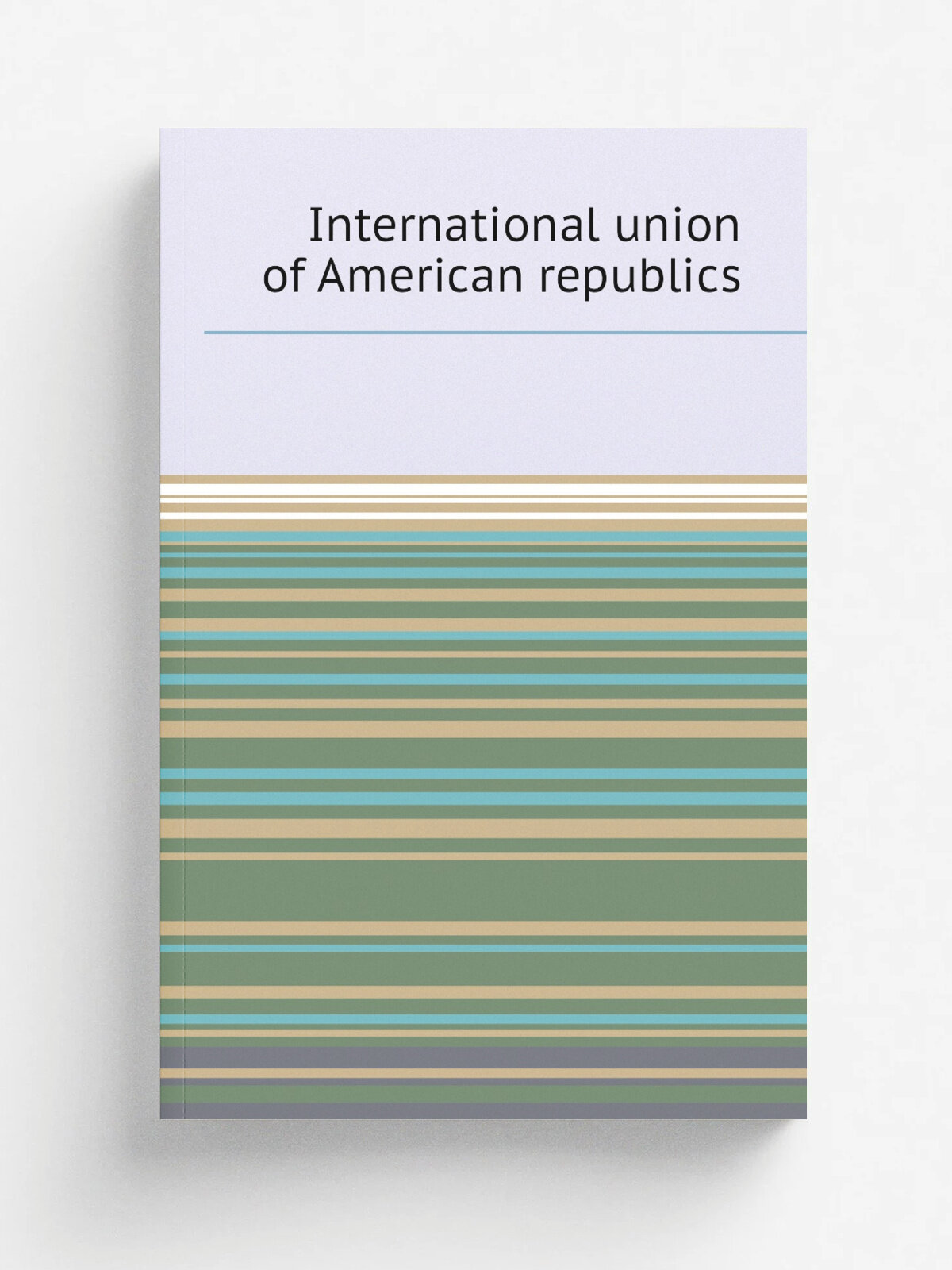 International union of American republics | 1901 | Washington . Press of W.F. Roberts. | Репринт