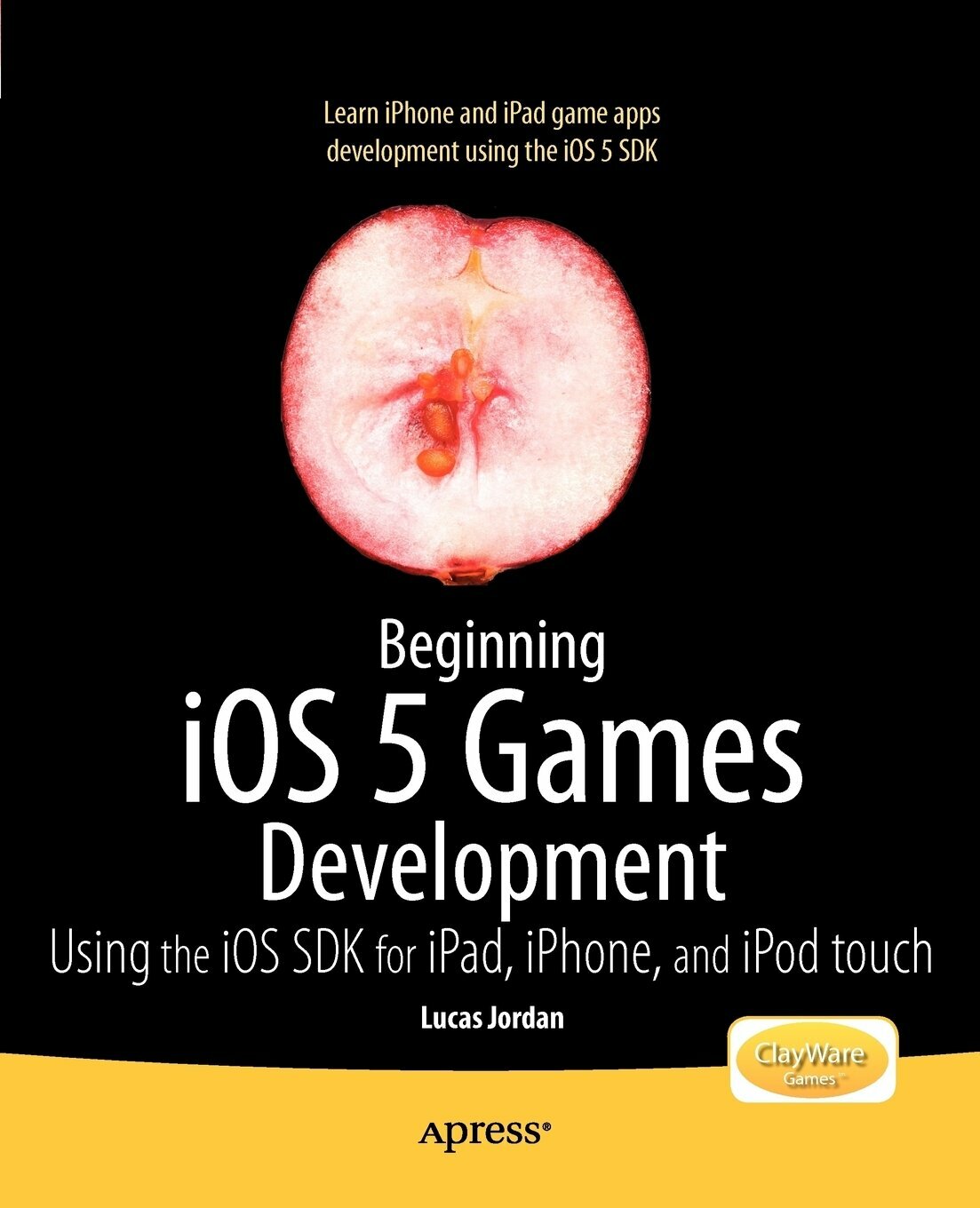 Beginning iOS 5 Games Development. Using the iOS SDK for iPad, iPhone and iPod touch — фото 1