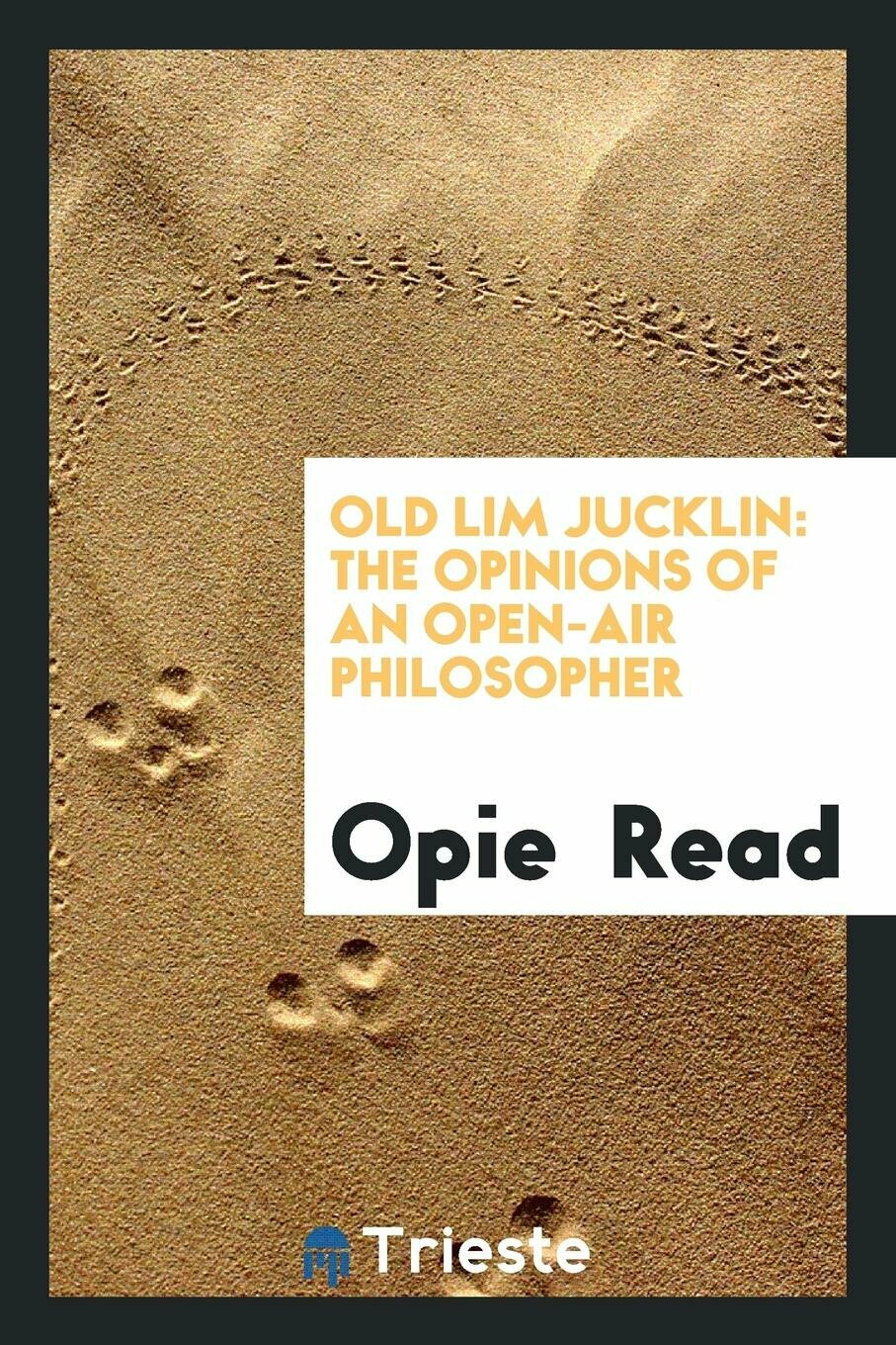 Old Lim Jucklin. the opinions of an open-air philosopher