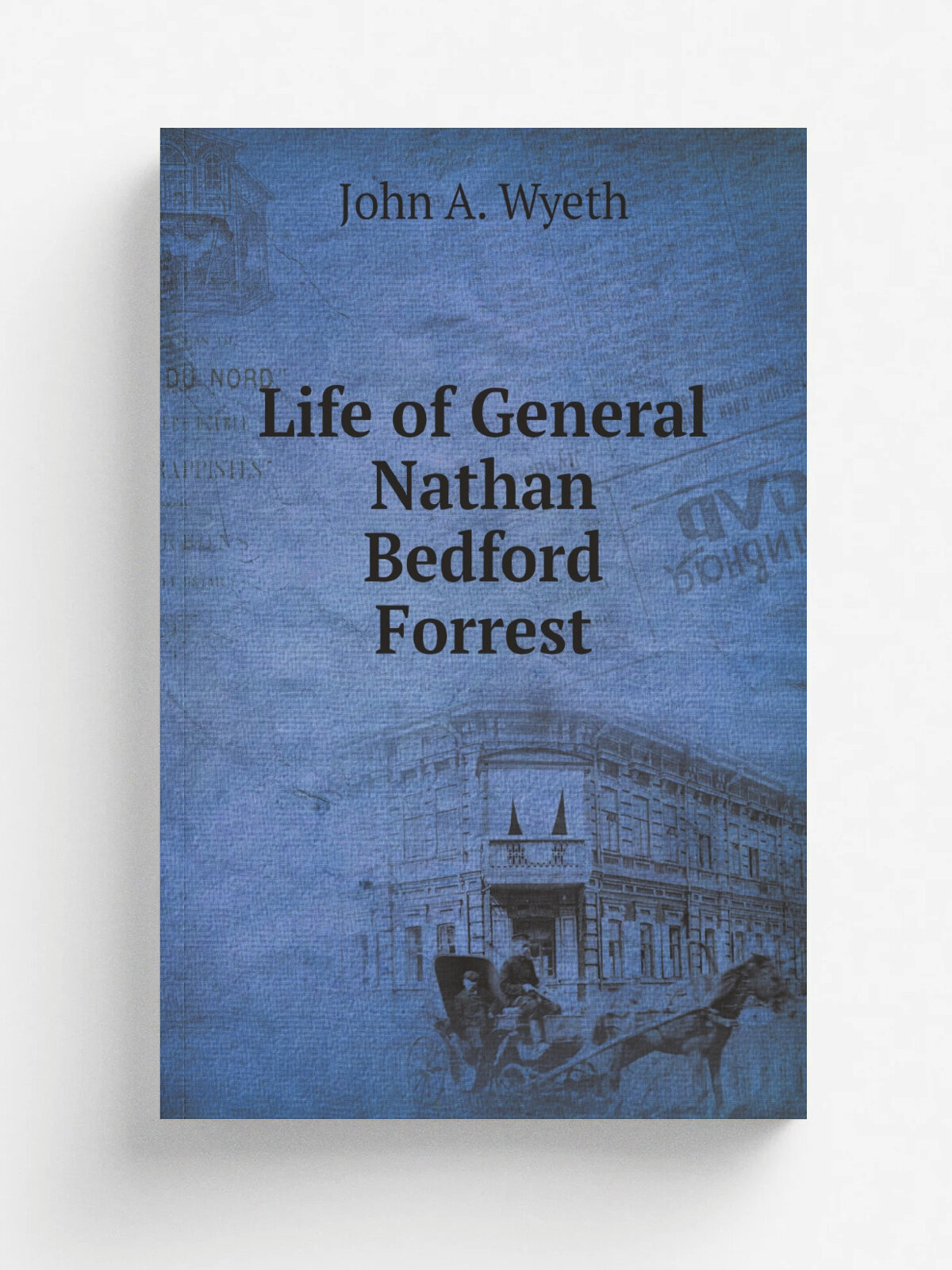 Life of General Nathan Bedford Forrest