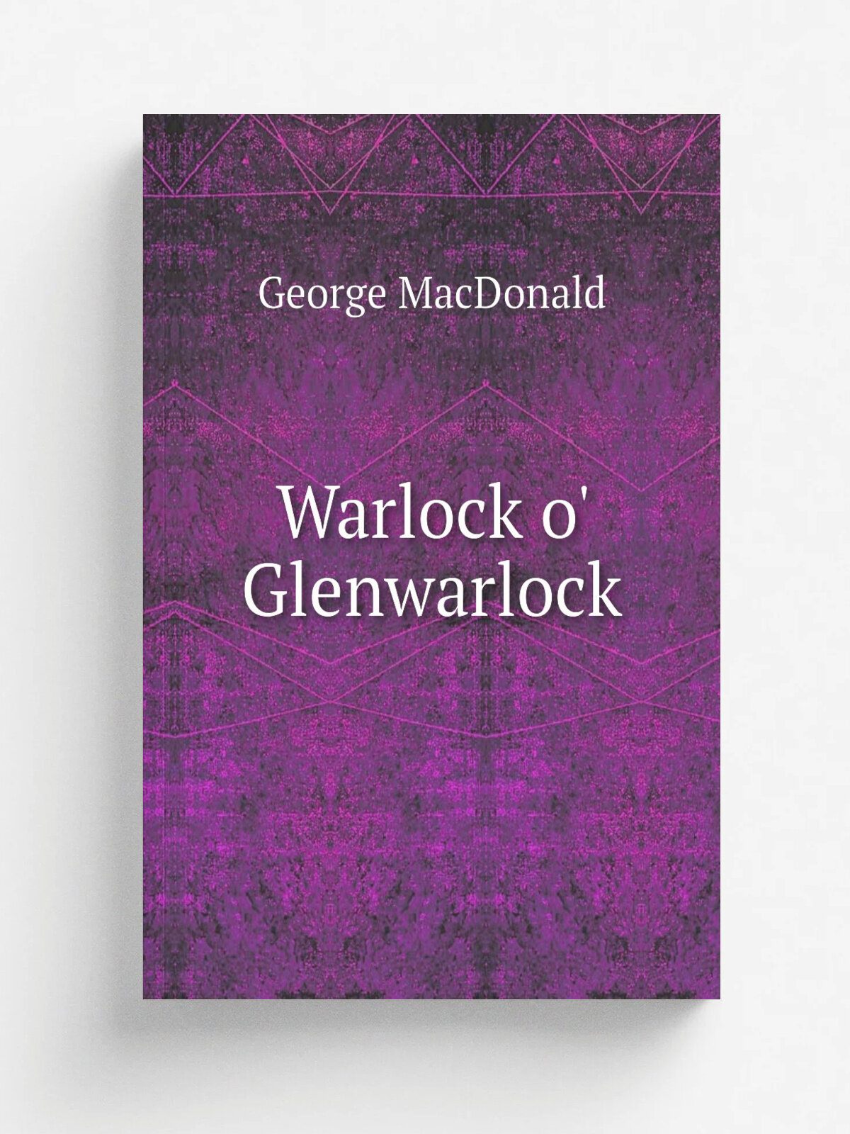 Warlock o' Glenwarlock | MacDonald George | Репринт