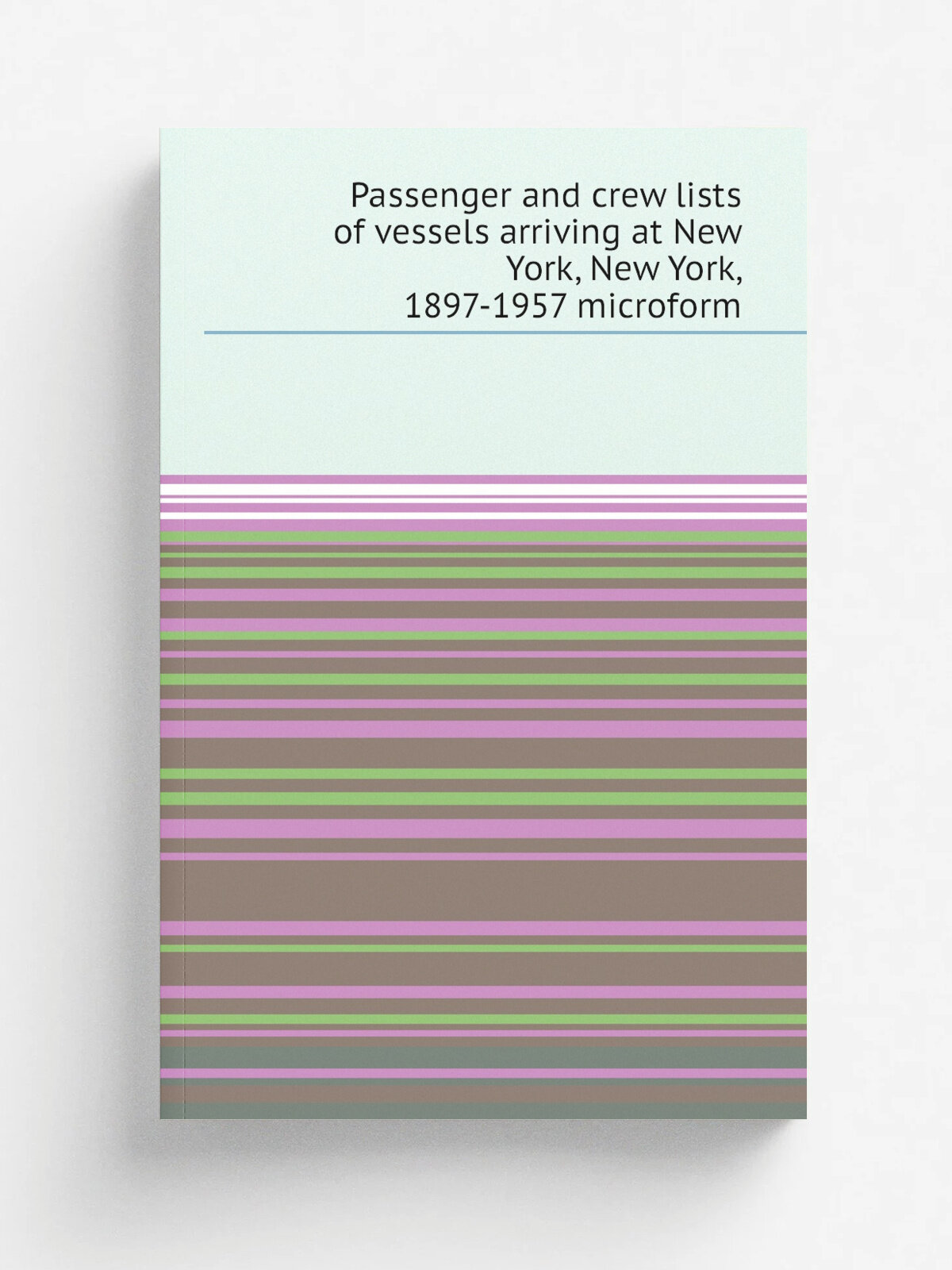 Passenger and crew lists of vessels arriving at New York, New York, 1897-1957 microform