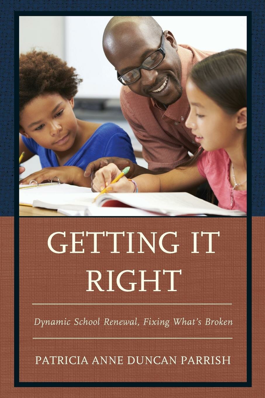 Getting It Right. Dynamic School Renewal, Fixing What's Broken — фото 1