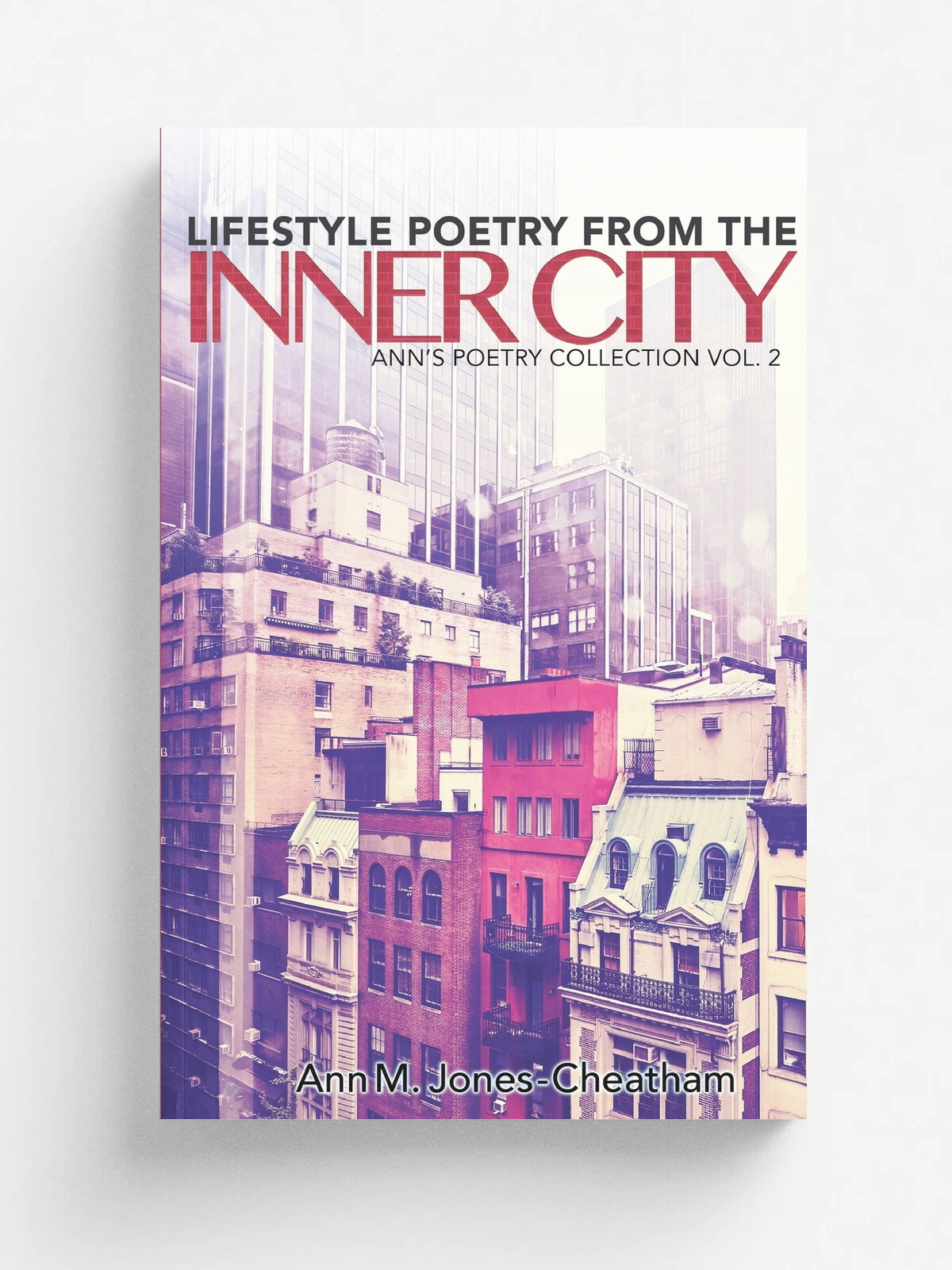 Lifestyle Poetry of the Inner City. Ann's Poetry Collection Vol. 2