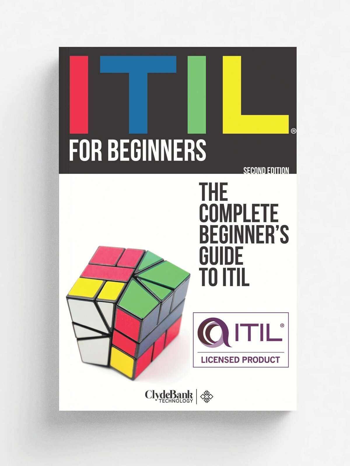 ITIL For Beginners. The Complete Beginners' Guide to ITIL