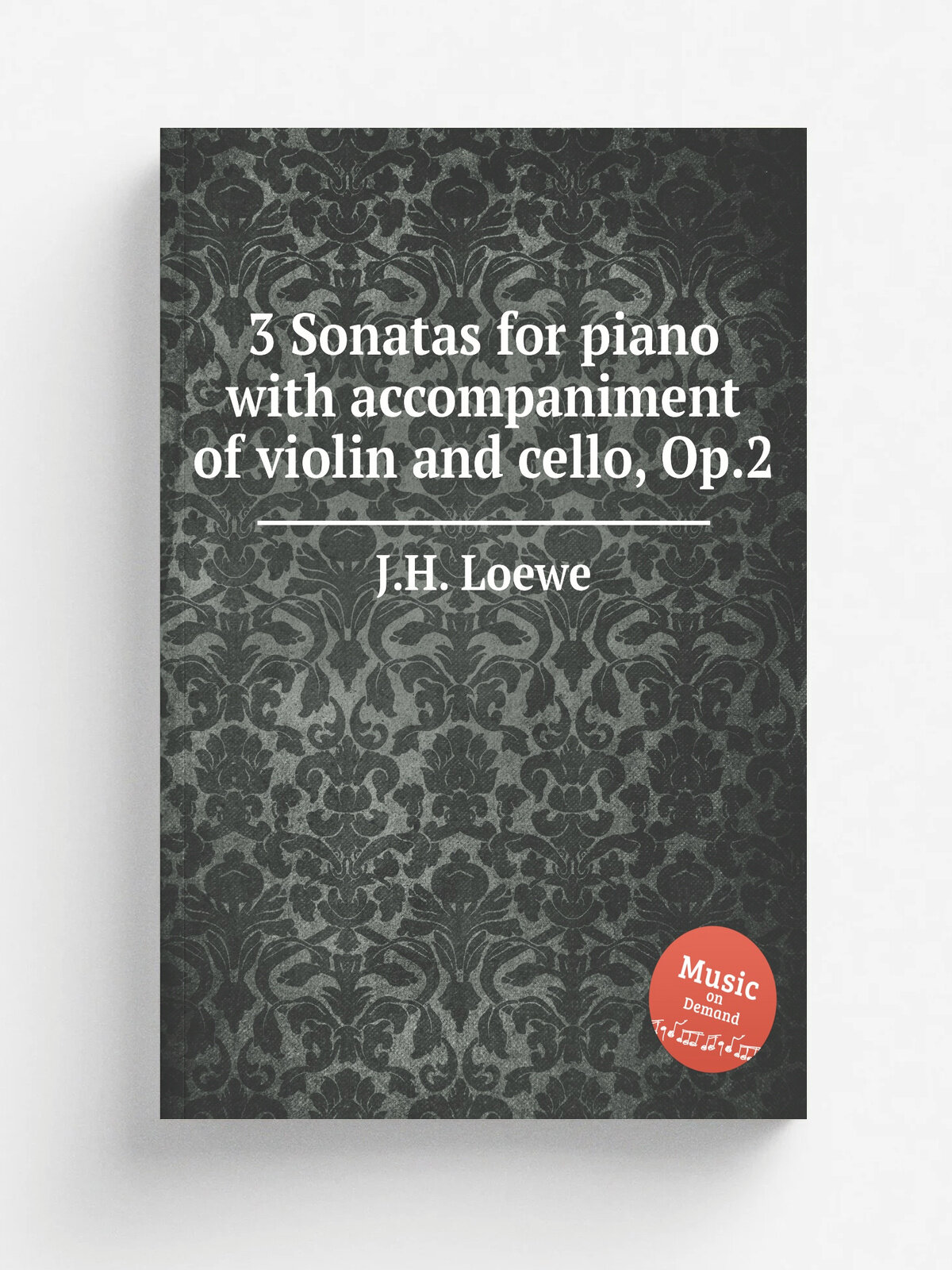 3 Sonatas for piano with accompaniment of violin and cello, Op.2 | J.H. Loewe | Репринт