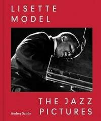 Lisette Model : The Jazz Pictures