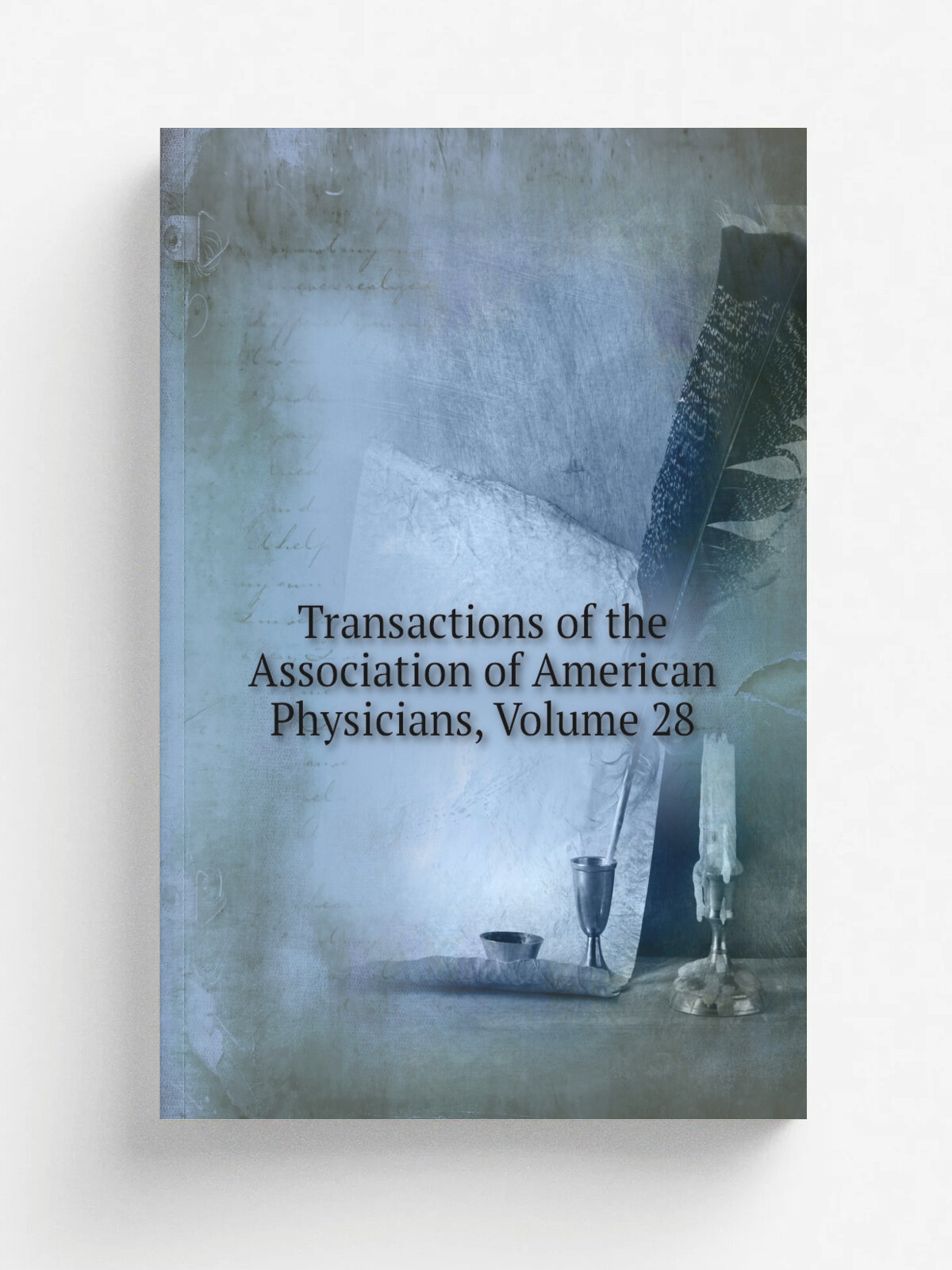 Transactions of the Association of American Physicians, Volume 28