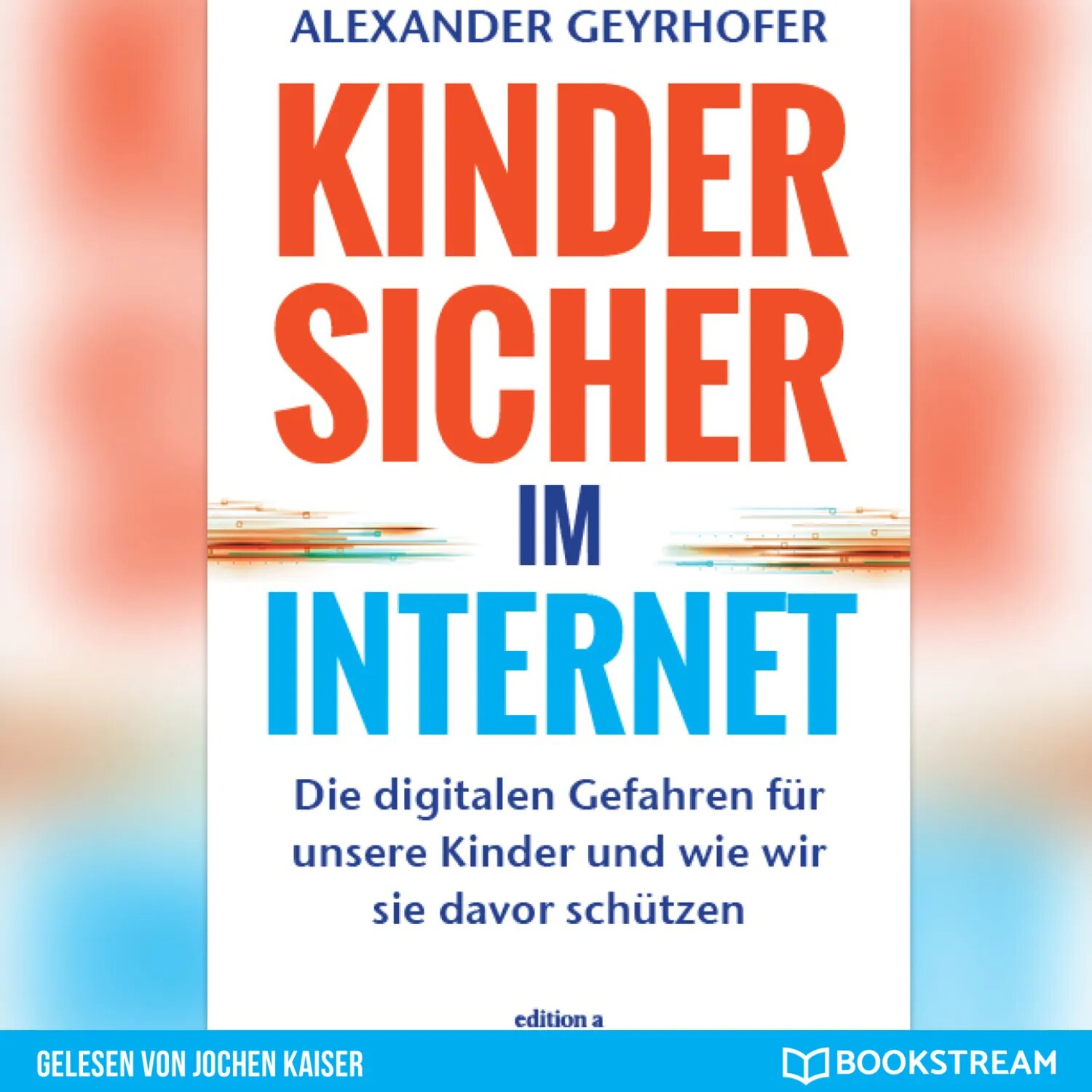 Kinder sicher im Internet - Die digitalen Gefahren für unsere Kinder und wie wir sie davor schützen (Ungekürzt) [Аудиокнига]