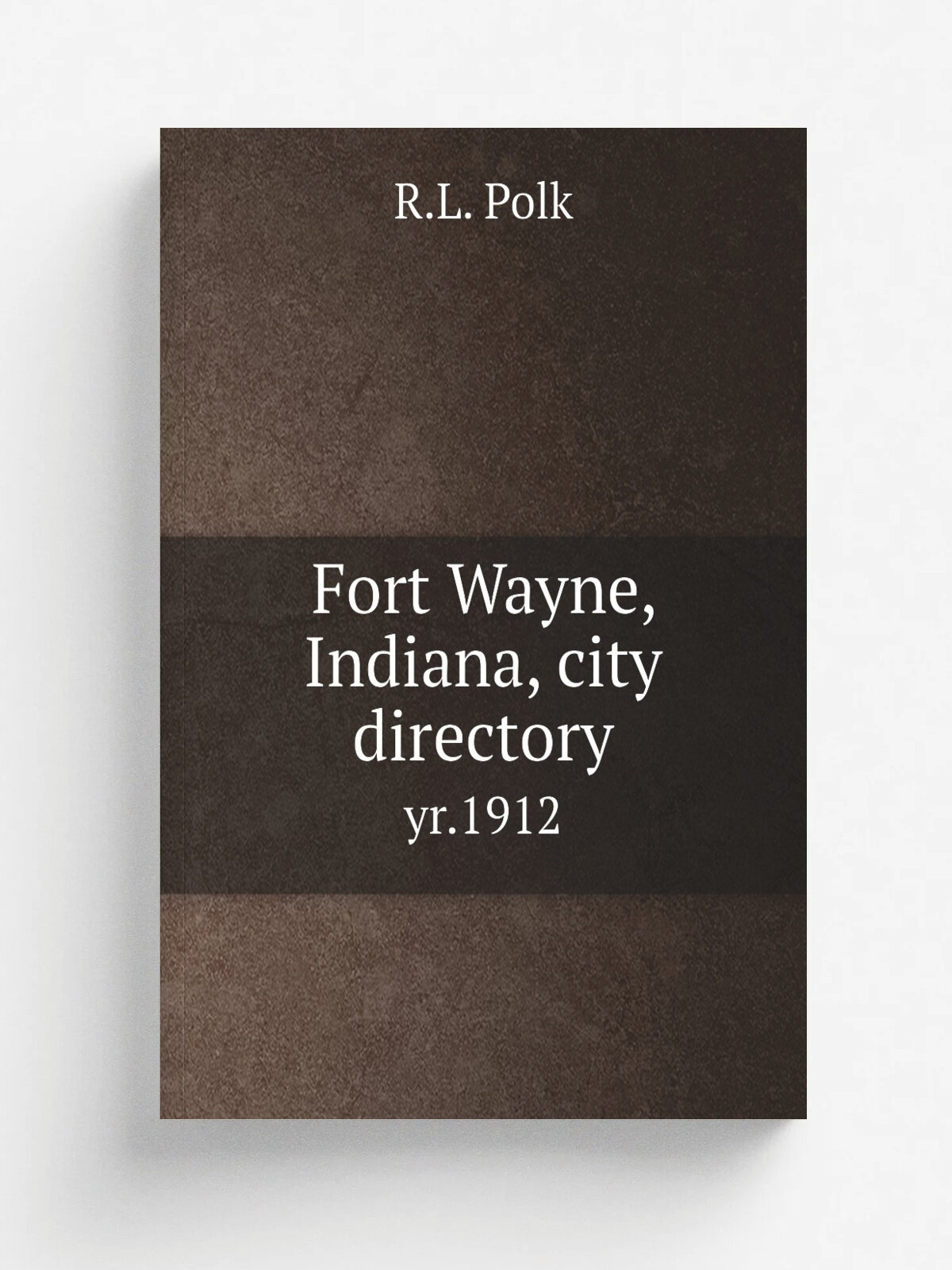 Fort Wayne, Indiana, city directory. yr.1912 | R.L. Polk | Taylor, Mich. : R.L. Polk & Co. | Репринт