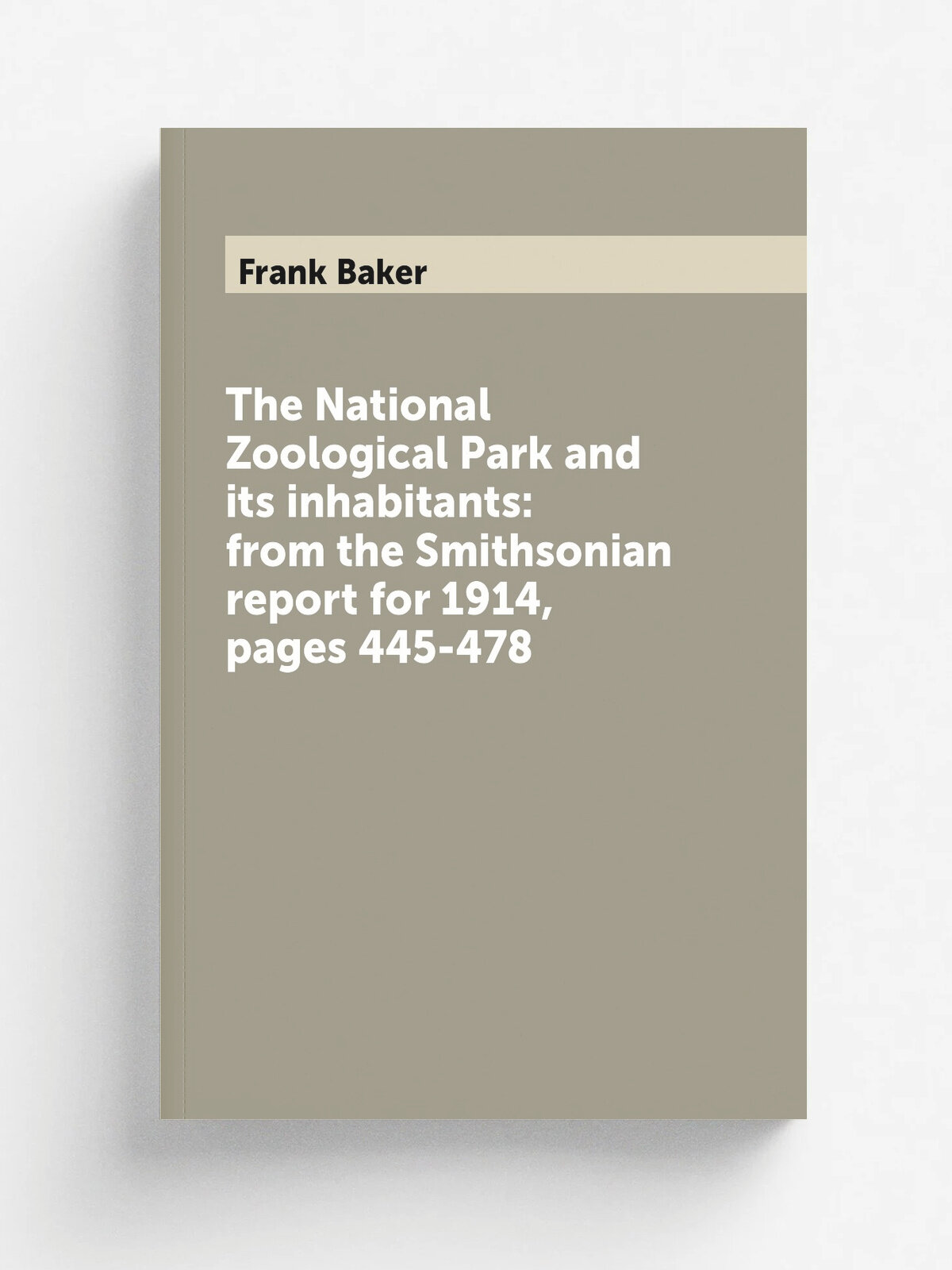 The National Zoological Park and its inhabitants: from the Smithsonian report for 1914, pages 445-478