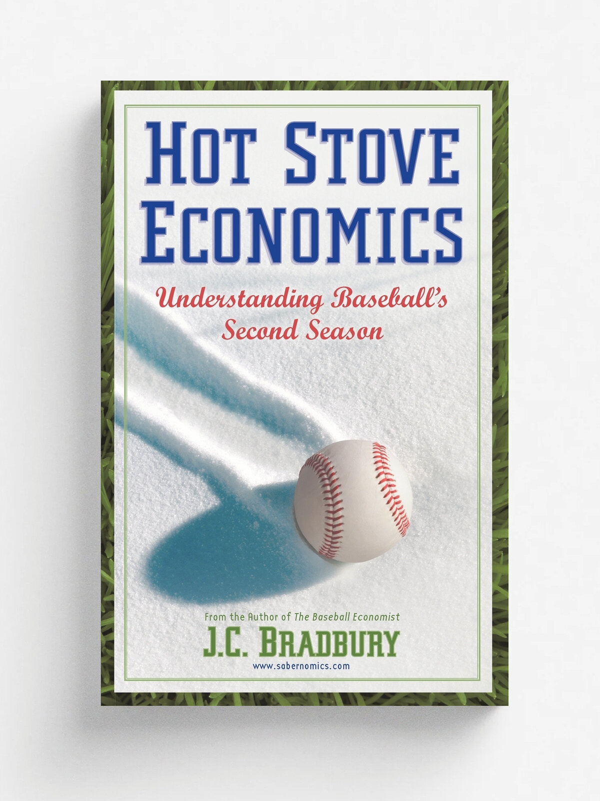 Hot Stove Economics. Understanding Baseball's Second Season