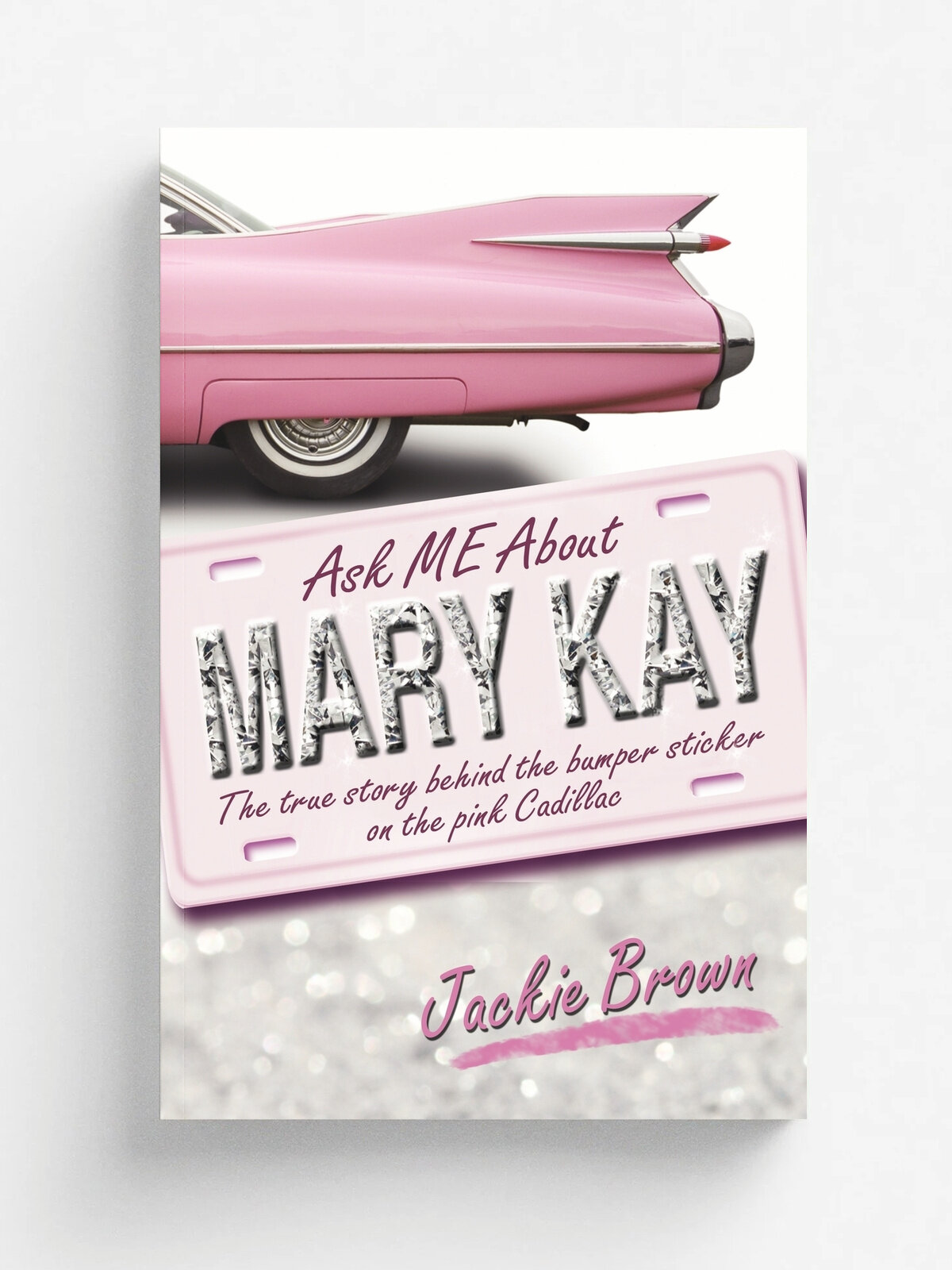 Ask ME About MARY KAY. The true story behind the bumper sticker on the pink Cadillac