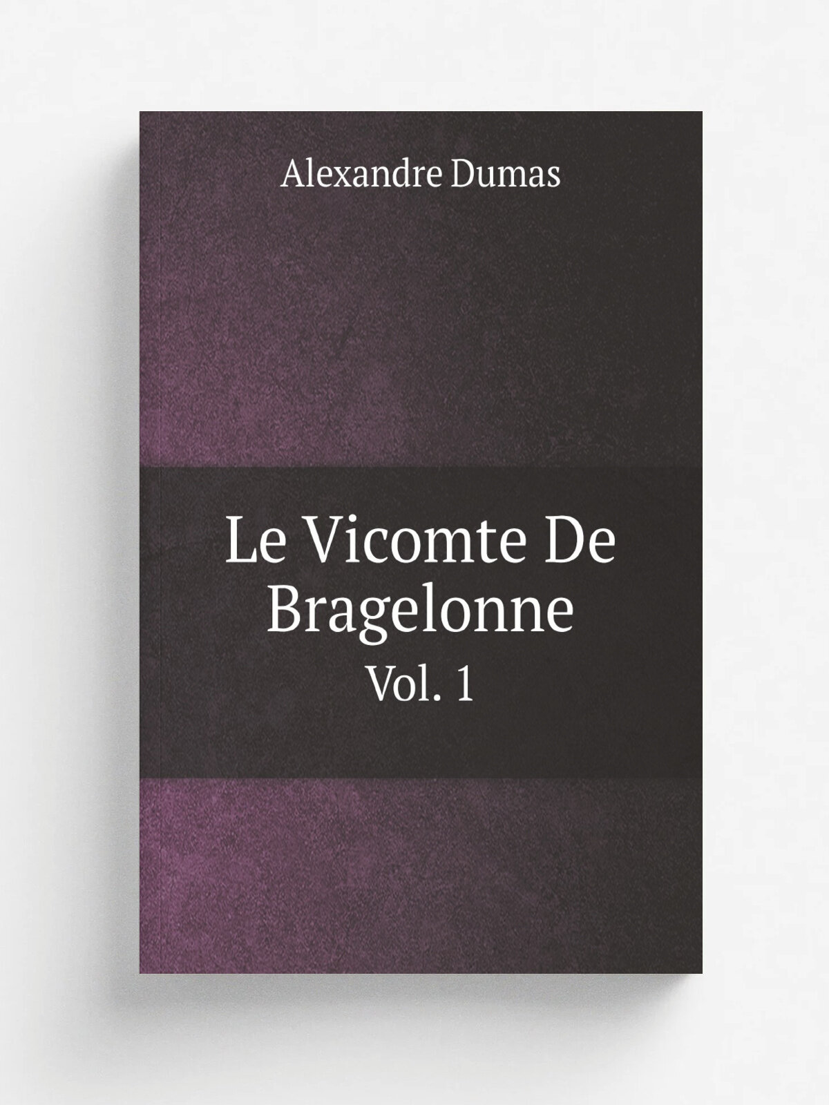 Le Vicomte De Bragelonne (French Edition). Vol. 1