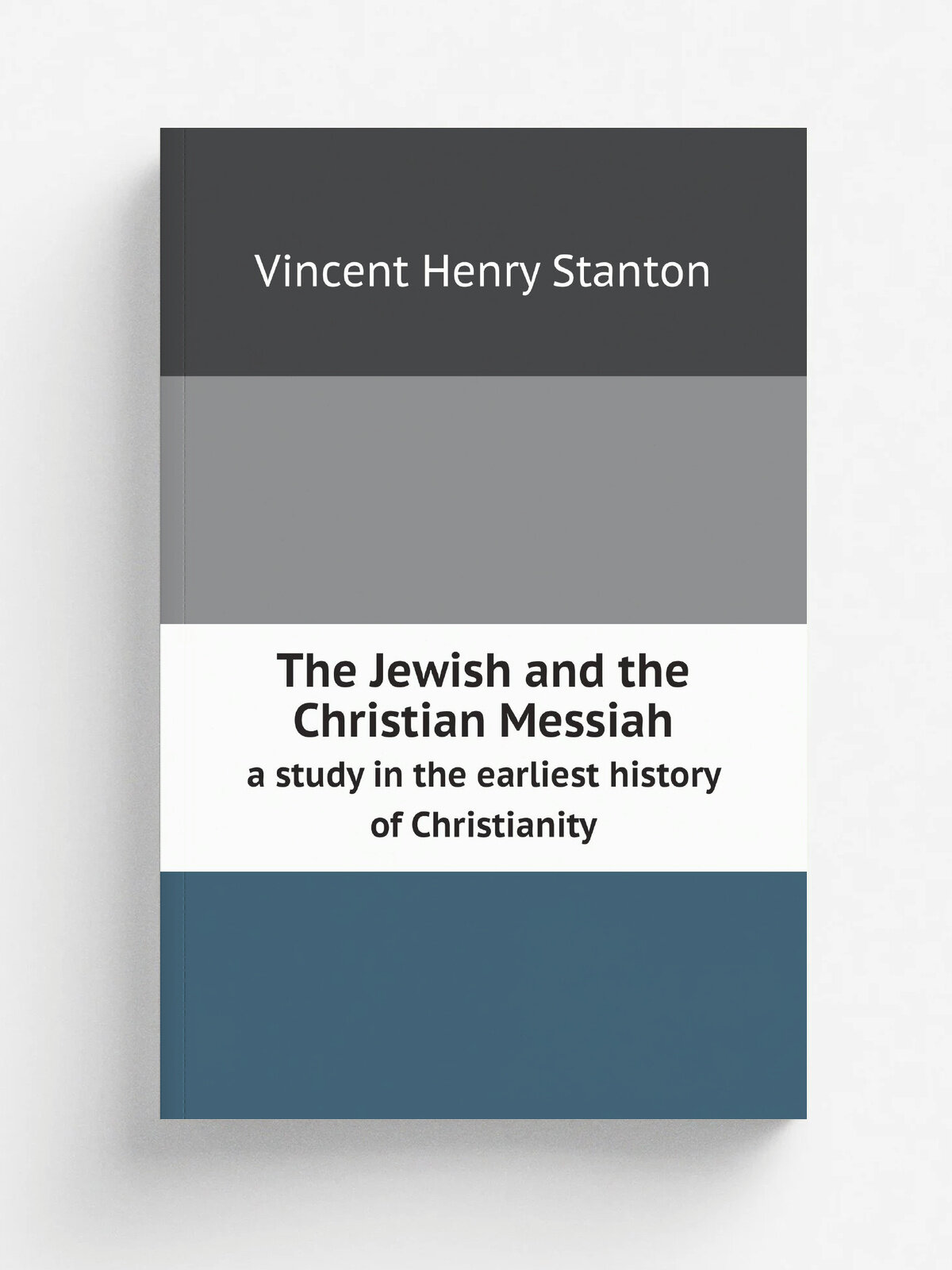The Jewish and the Christian Messiah: A study in the earliest history of Christianity