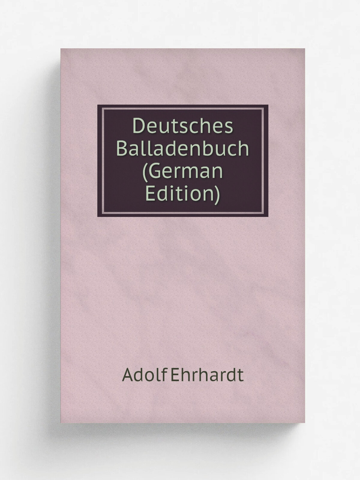 Deutsches Balladenbuch (German Edition) | Adolf Ehrhardt | Репринт