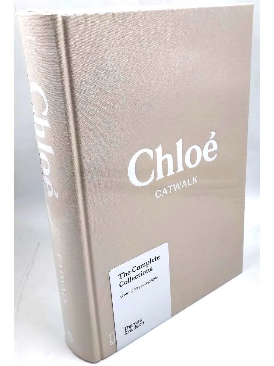 Chloe Catwalk The Complete Collections подиум Клоэ | Thames & Hudson