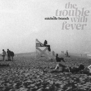 Michelle Branch - Trouble With Fever