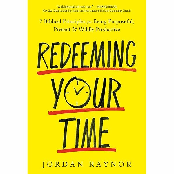 Redeeming Your Time: 7 Biblical Principles for Being Purposeful, Present, and Wildly Productive，Reprinted paperback book