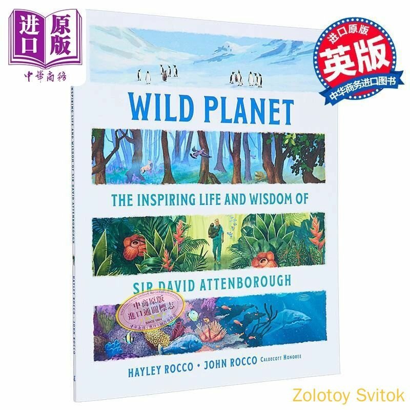 Wild Planet : The Inspiring Life and Wisdom of Sir David Attenborough