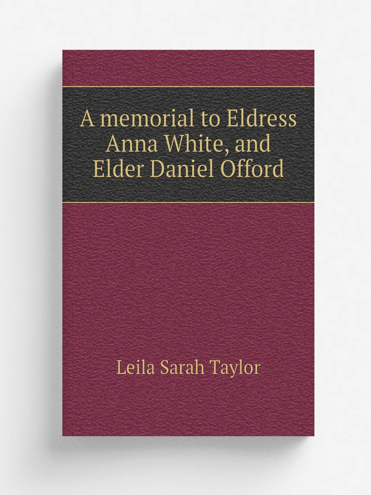 A memorial to Eldress Anna White, and Elder Daniel Offord