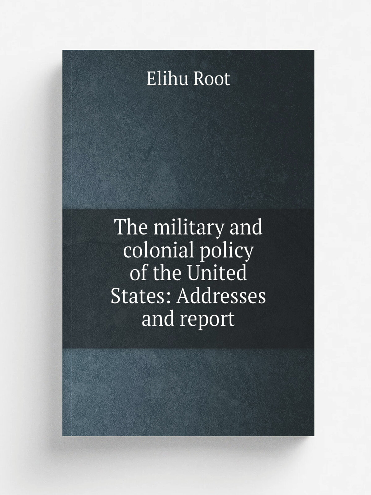 The military and colonial policy of the United States: Addresses and report