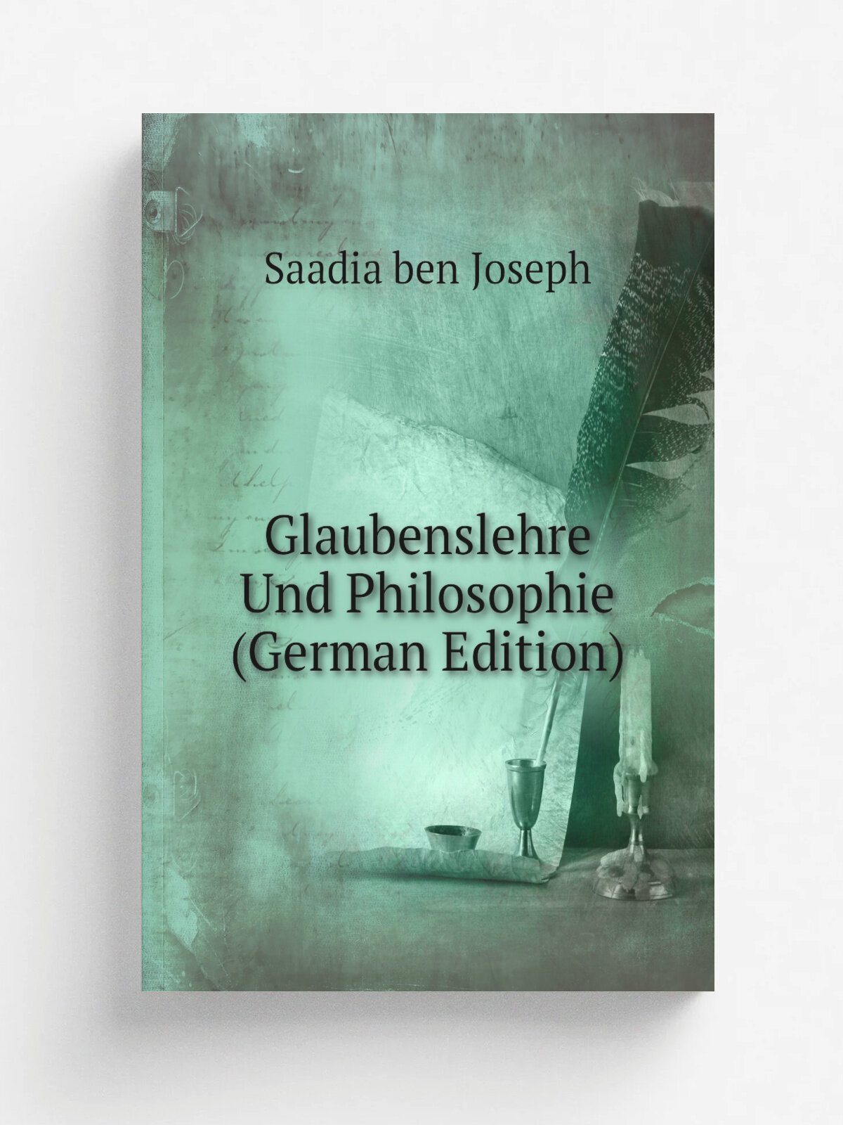 Glaubenslehre Und Philosophie (German Edition) | Saadia ben Joseph | Репринт