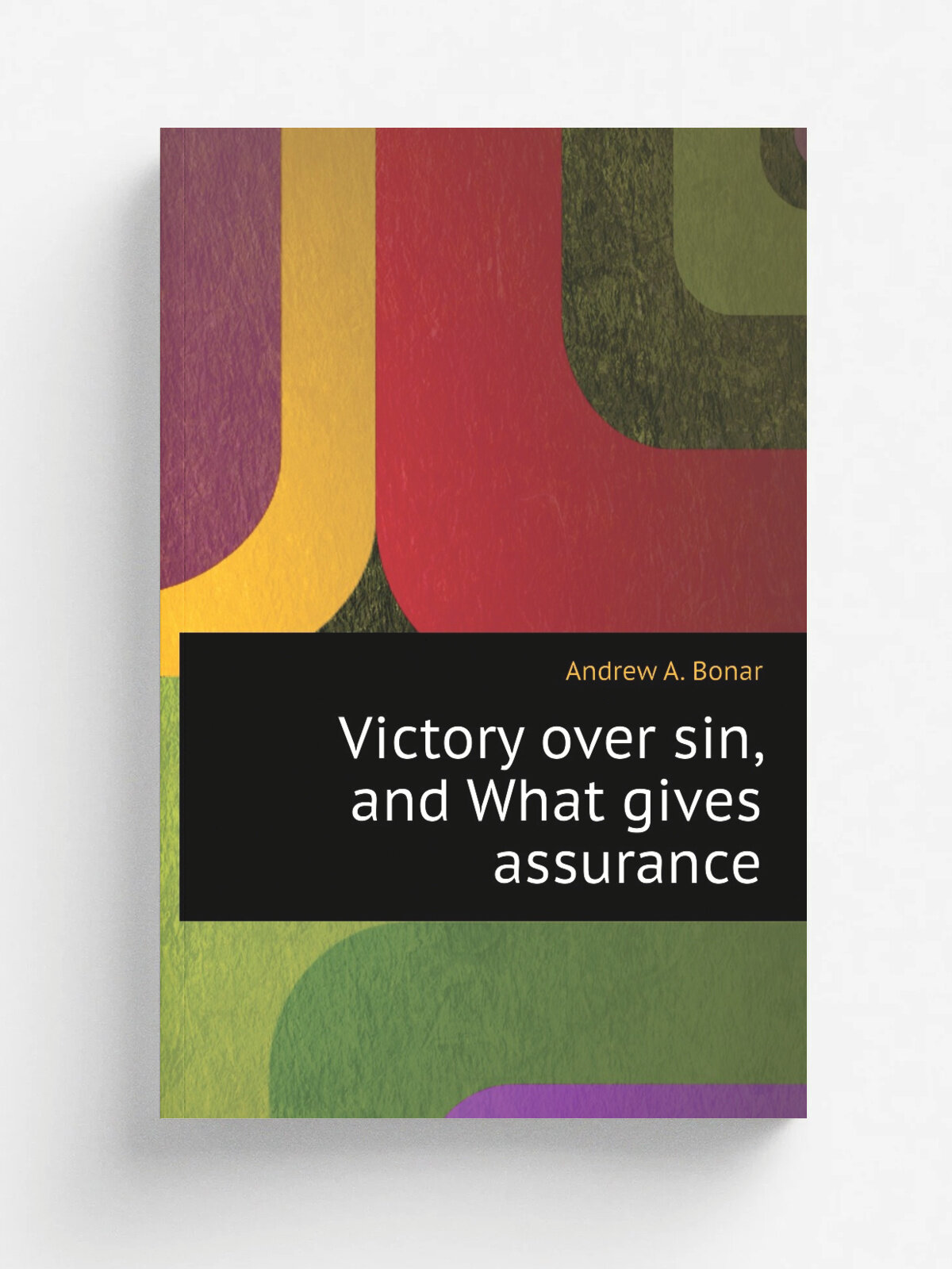 Victory over sin, and What gives assurance | Andrew A. Bonar | Репринт