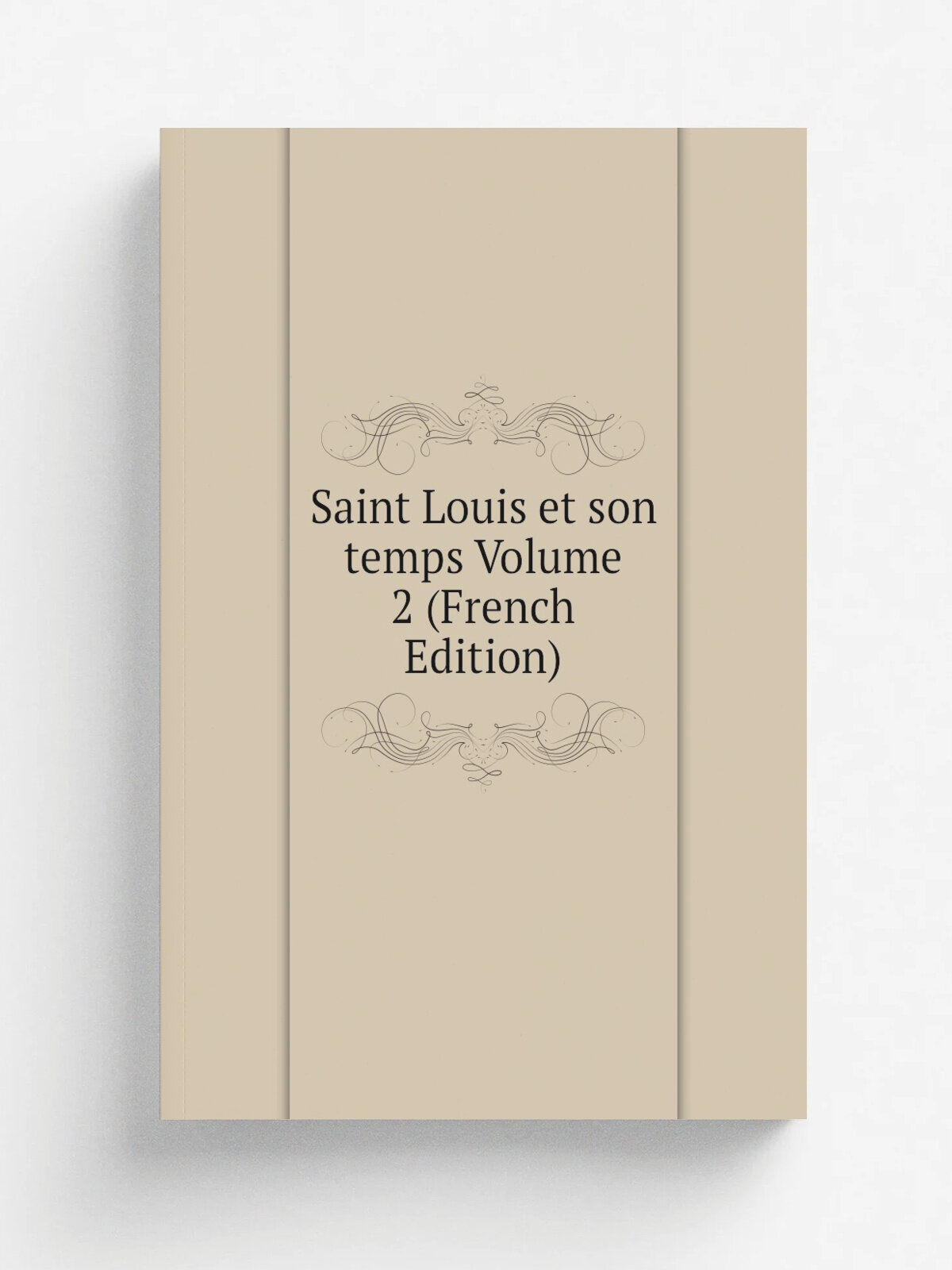 Saint Louis et son temps Volume 2 (French Edition) | Репринт