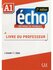 Echo 2eme edition A1 Guide pedagogique | Простая и понятная методология.
