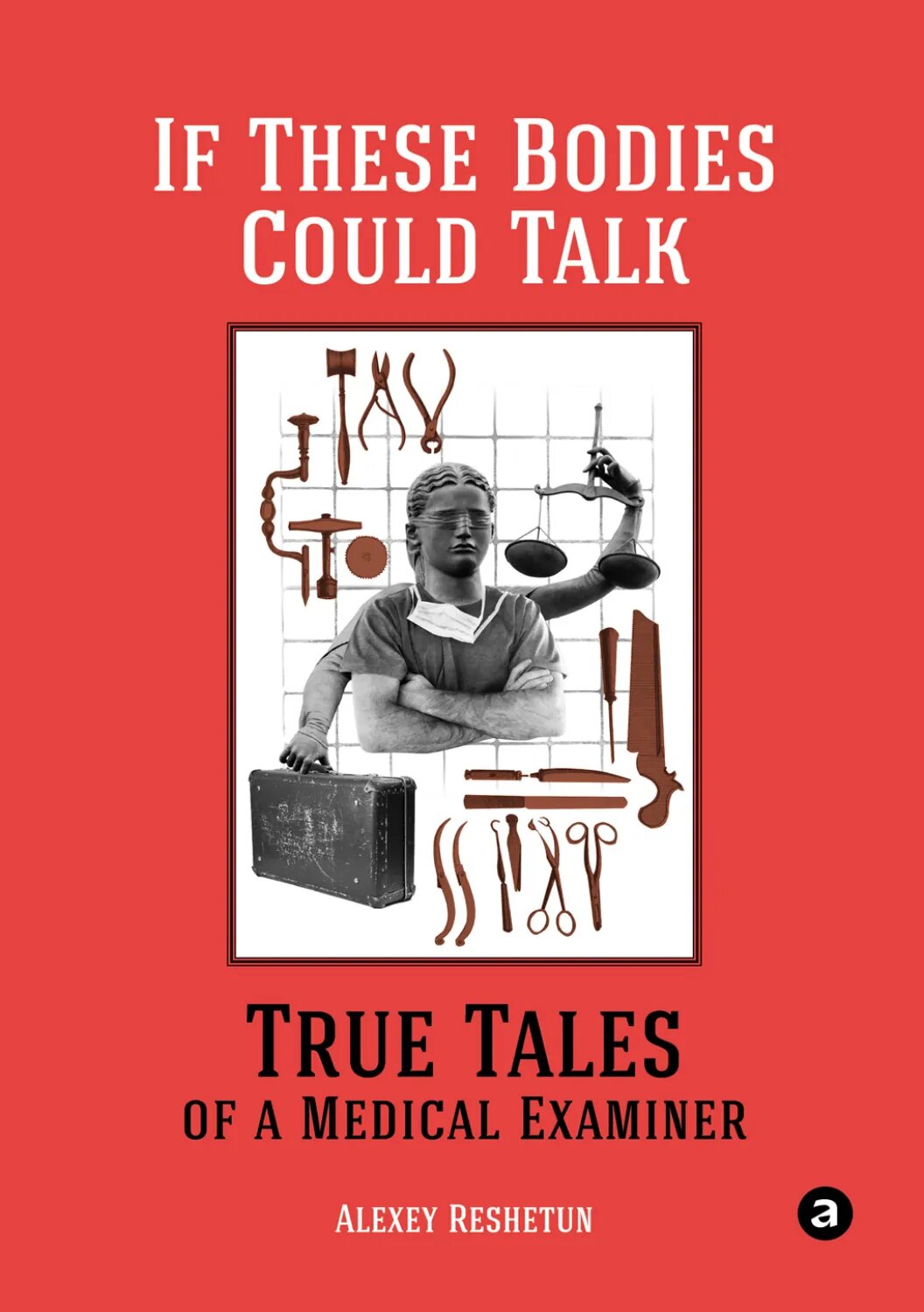 If These Bodies Could Talk: True Tales of a Medical Examiner [Цифровая книга]