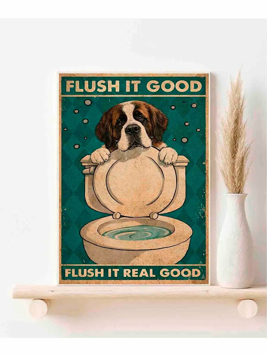 Сенбернар, Flush It Good, It Real Good, Плакат 30x42см