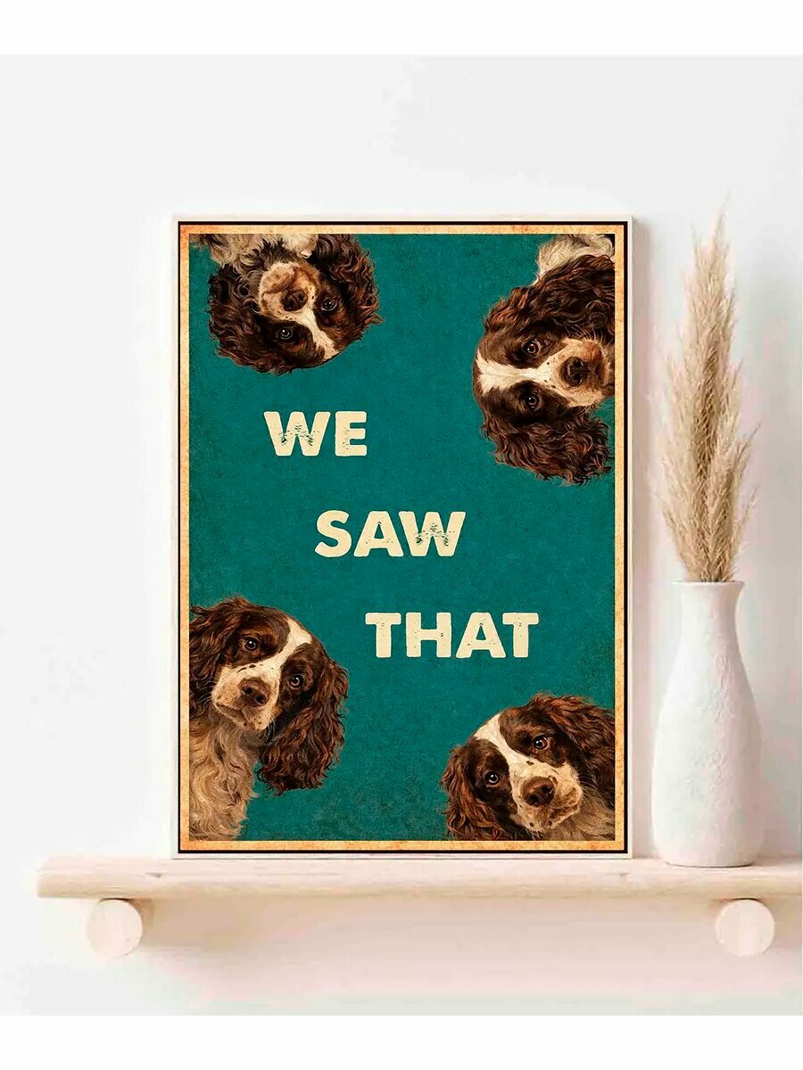 Русский охотничий спаниель, We Saw That, Плакат 30x42см