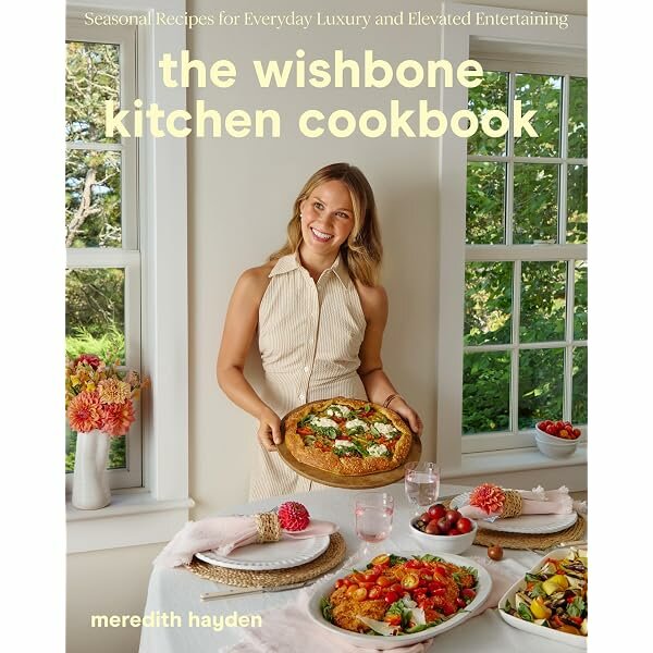The Wishbone Kitchen Cookbook: Seasonal Recipes for Everyday Luxury and Elevated Entertaining，Reprinted paperback book