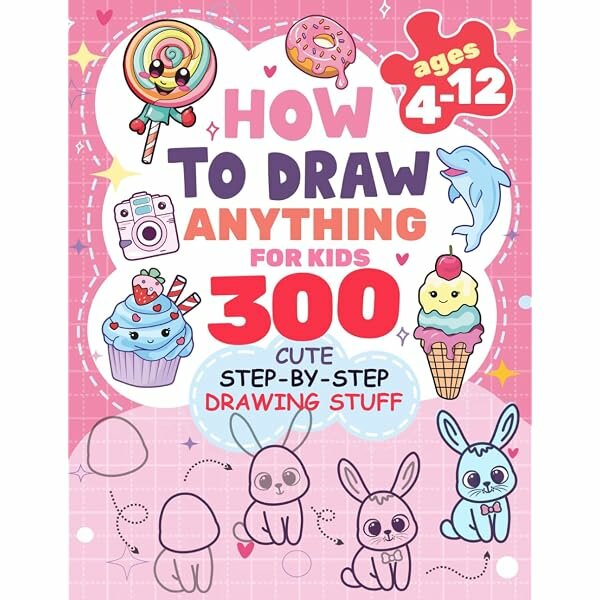 How to Draw Anything for kids: 300 Cute Step-by-Step Drawing Stuff: Amazing Food, Animals, Kawaii, Gifts and Other (How to draw books for kids)，Reprinted paperback book