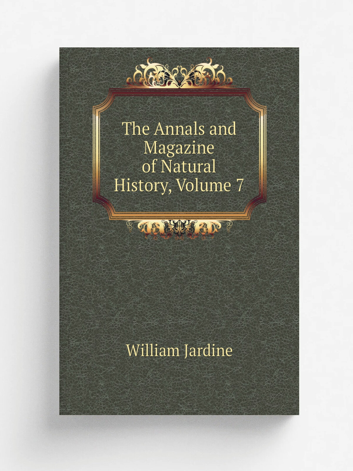 The Annals and Magazine of Natural History, Volume 7