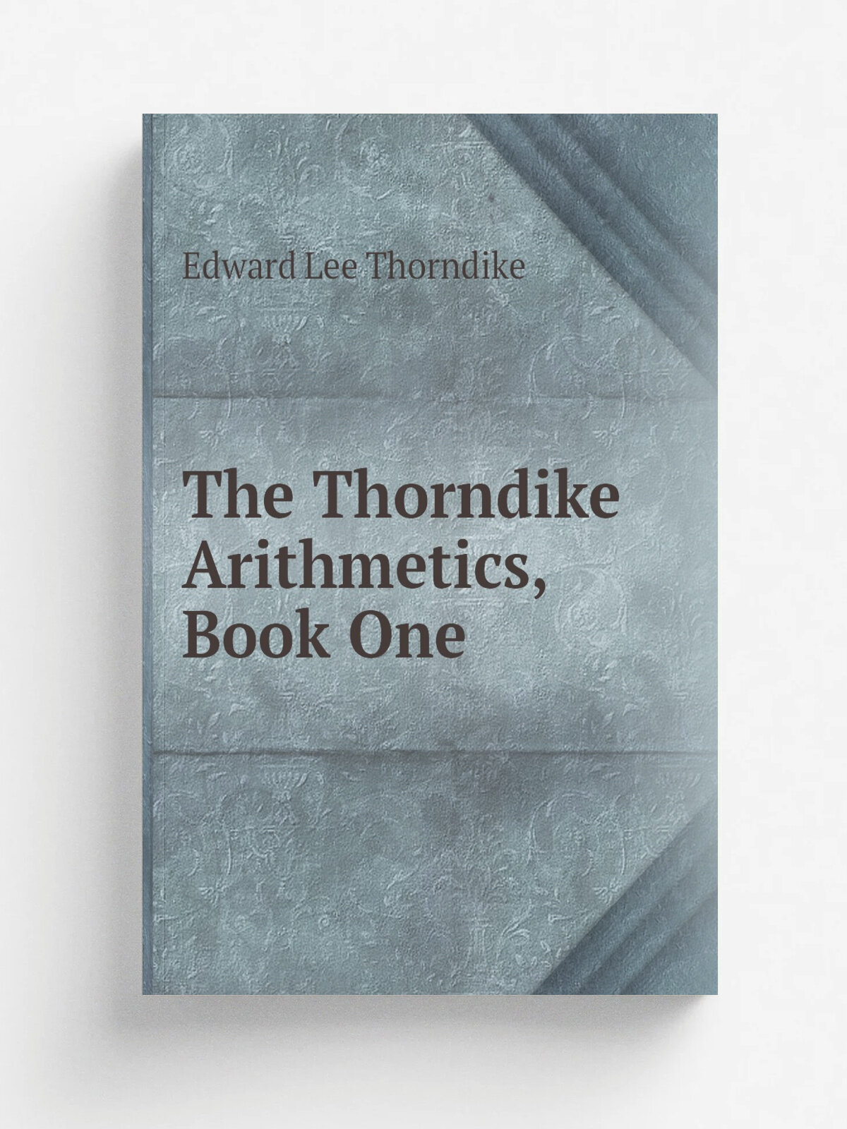 The Thorndike Arithmetics, Book One | Edward L. Thorndike | Репринт
