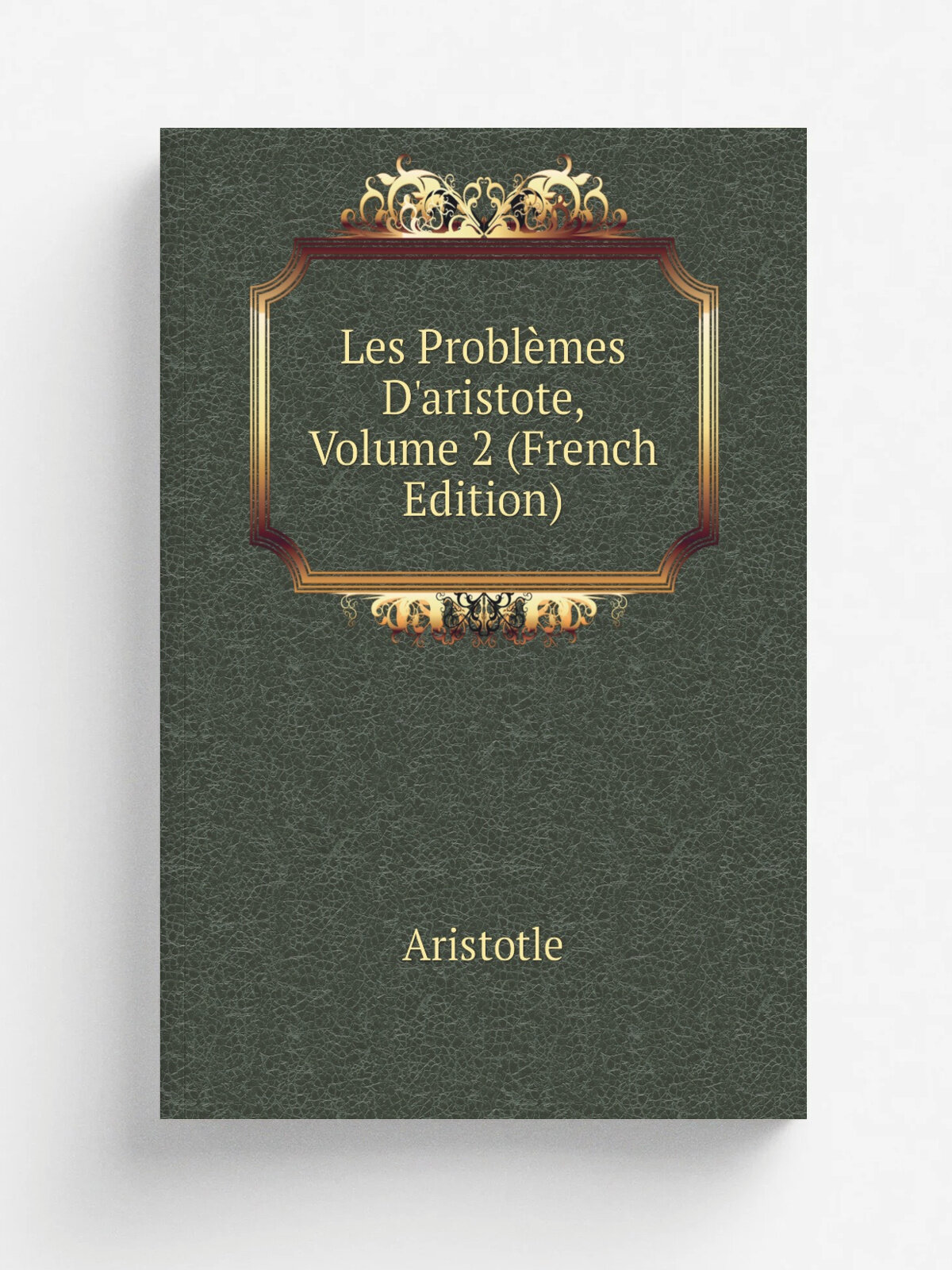 Les Probl.mes D'aristote, Volume 2 (French Edition) | Аристотель | Репринт