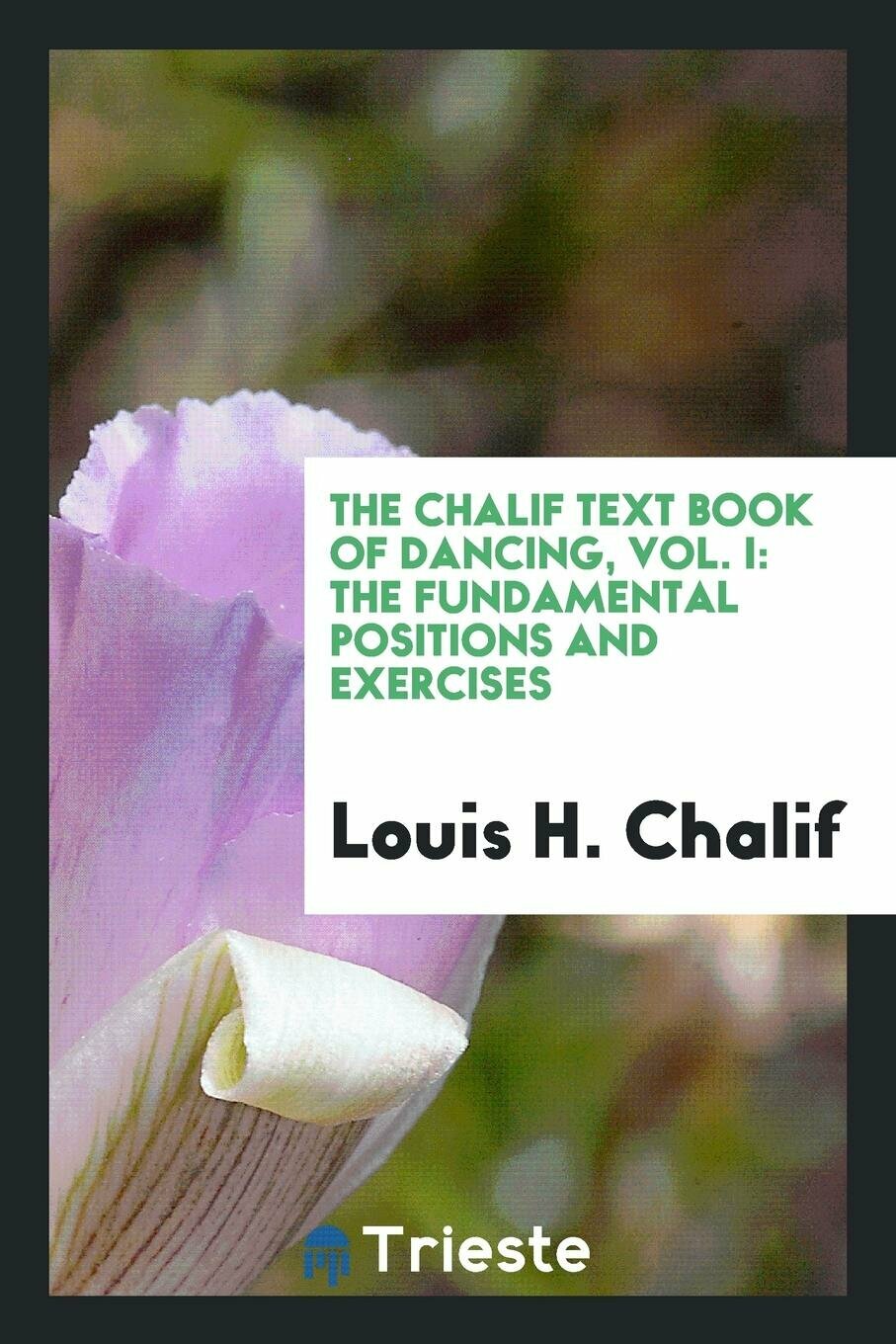 The Chalif text book of dancing, Vol. I. The fundamental positions and exercises