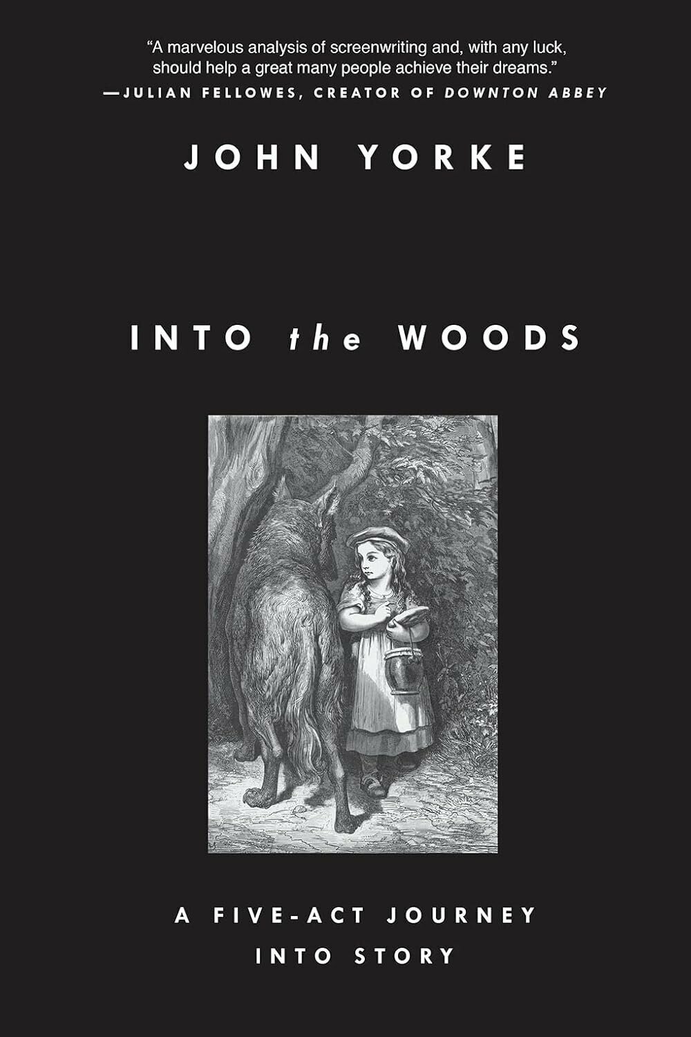 Into the Woods A Five-Act Journey Into Story