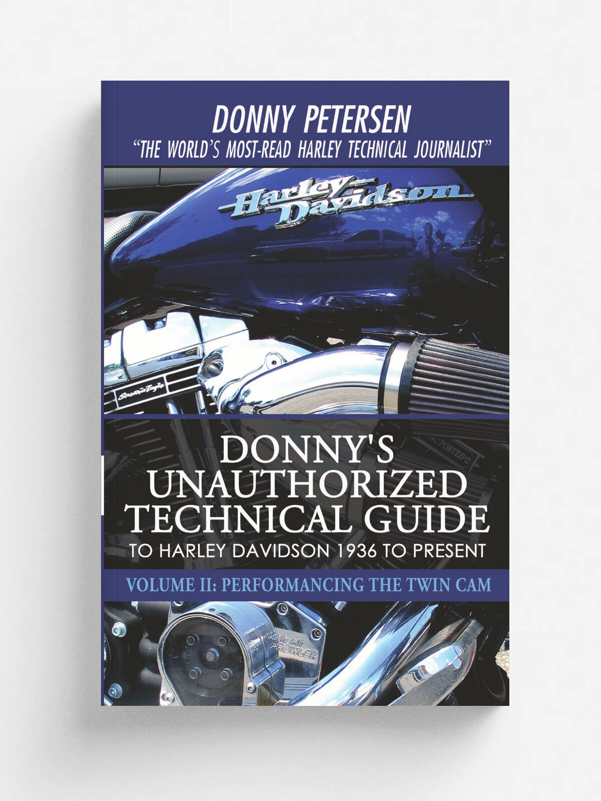 Donny's Unauthorized Technical Guide to Harley Davidson 1936 to Present. Volume II: Performancing the Twin Cam