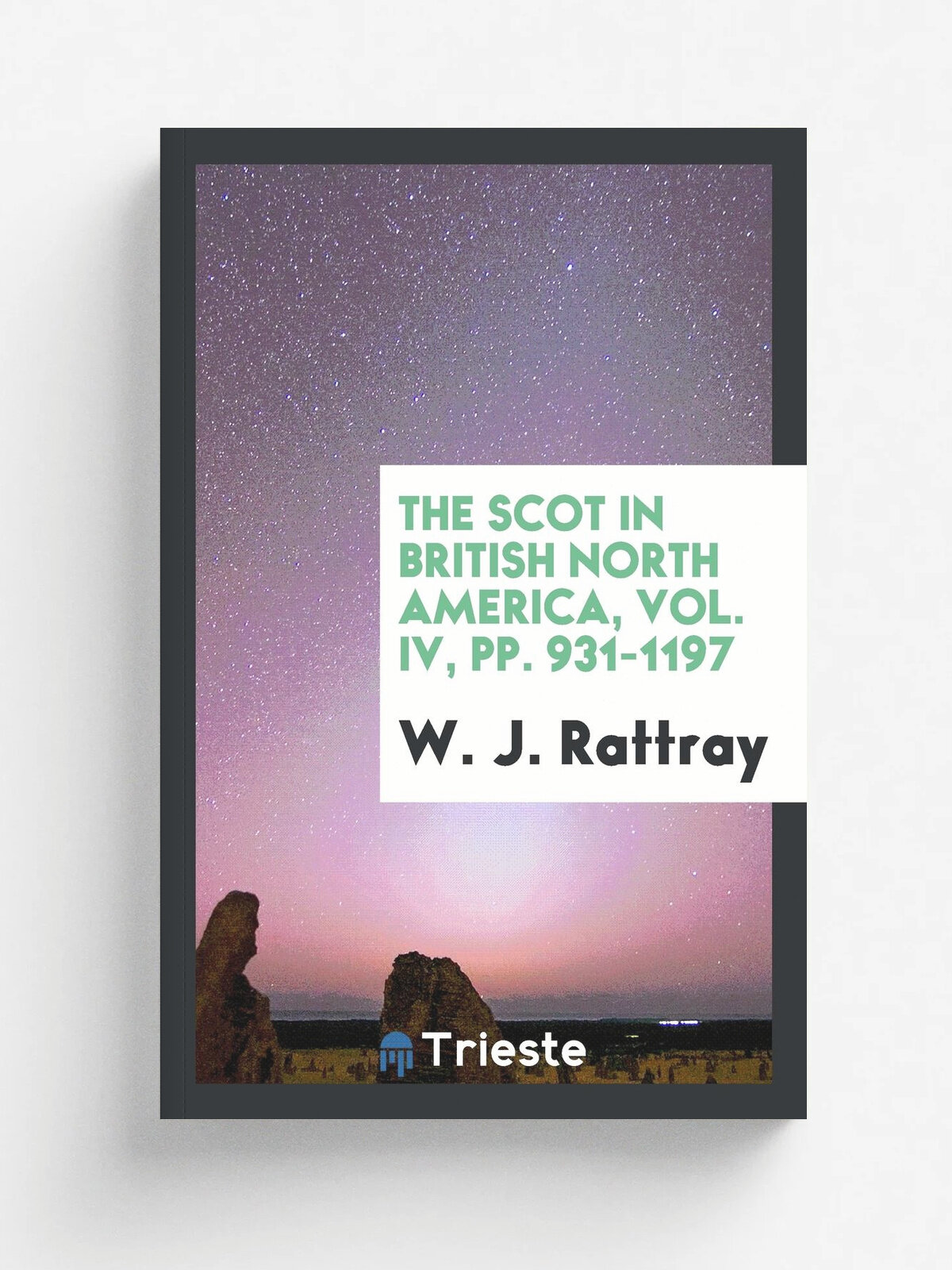 The Scot in British North America, Vol. IV, pp. 931-1197