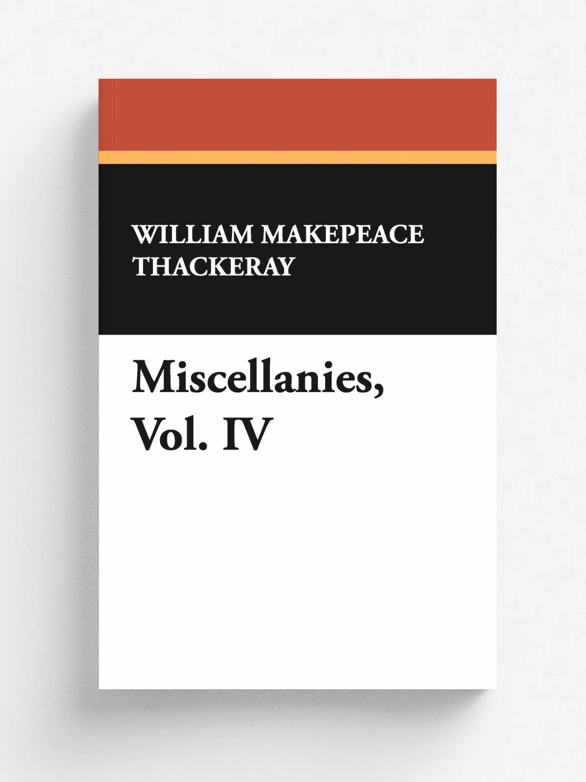 Miscellanies, Vol. IV
