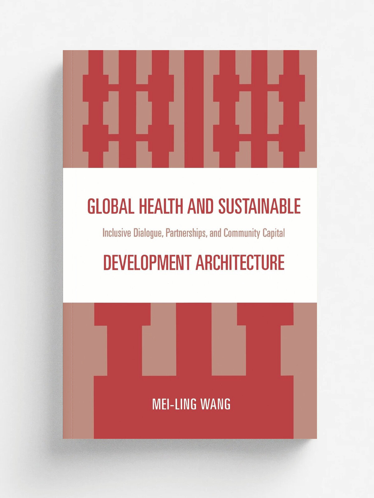 Global Health and Sustainable Development Architecture. Inclusive Dialogue, Partnerships, and Community Capital