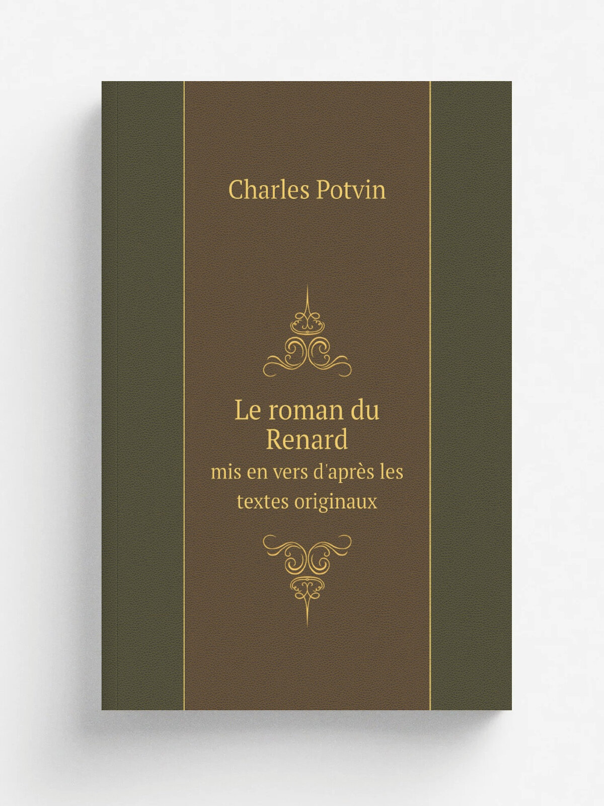 Le roman du Renard: mis en vers d'apr. s les textes originaux