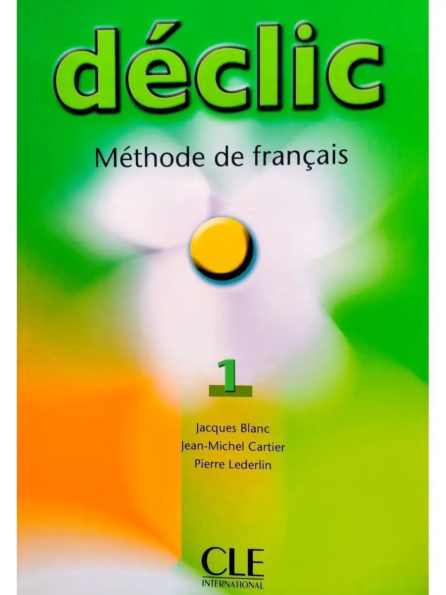 Declic 1 Livre de l'eleve | CLE International — книга на французском языке