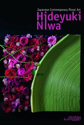 Hideyuki Niwa. Japanese Contemporary Floral Art